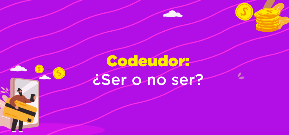 Codeudor: ¿Ser o no ser? | Saber más, ser más
